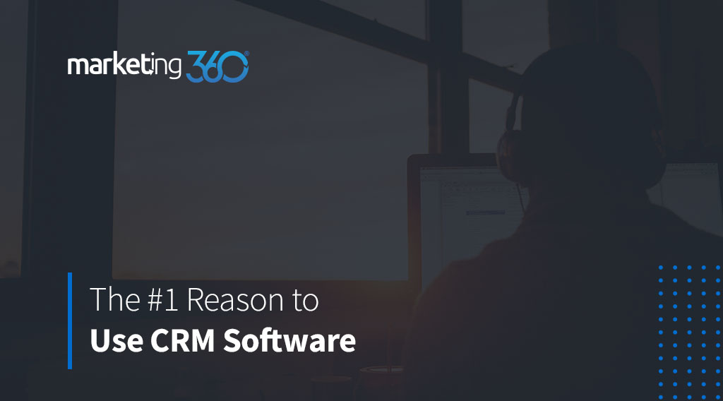 The #1 Reason to Use CRM Software