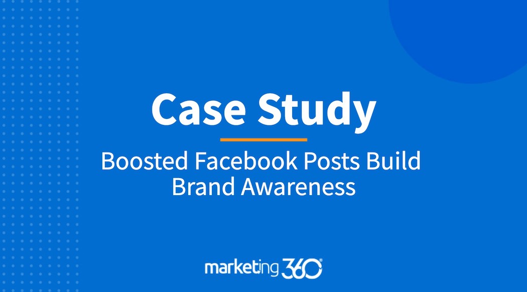 Case Study: Boosted Facebook Posts Build Brand Awareness - Marketing ...