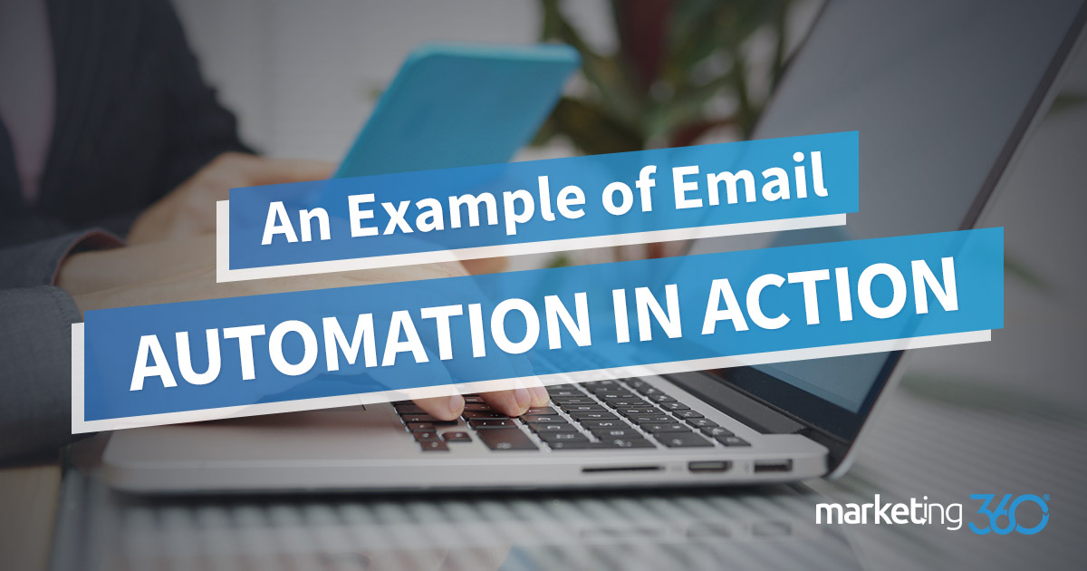 An Example of Email Automation in Action | Marketing 360®