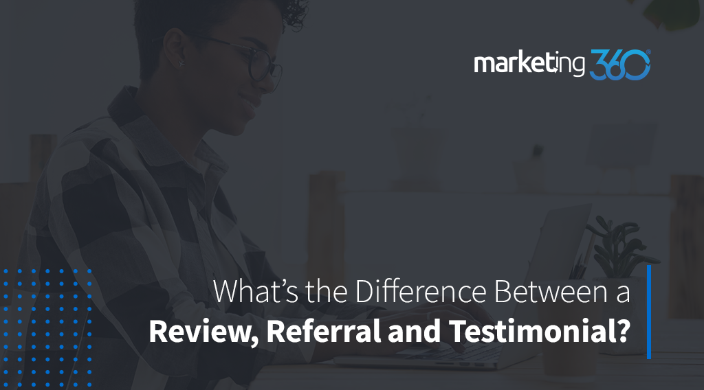 The Difference Between Referrals, Reviews and Testimonials