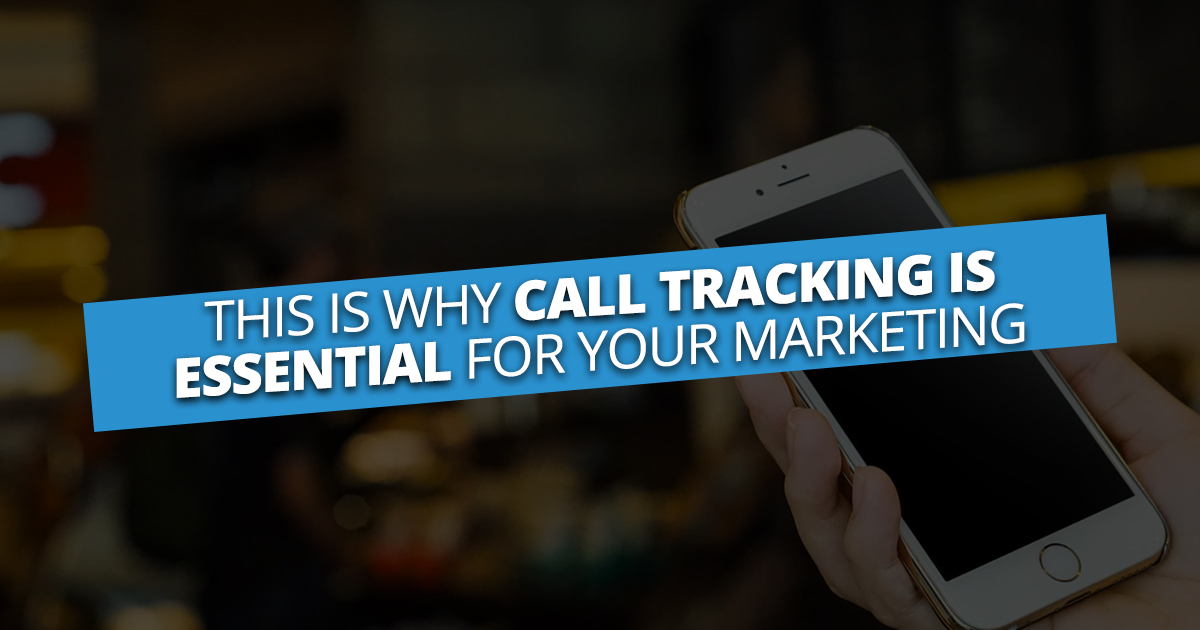 This is Why Call Tracking is Essential for Your Marketing - Marketing ...
