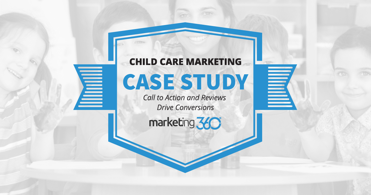 Child Care Marketing Case Study: Call to Action and Reviews Drive ...