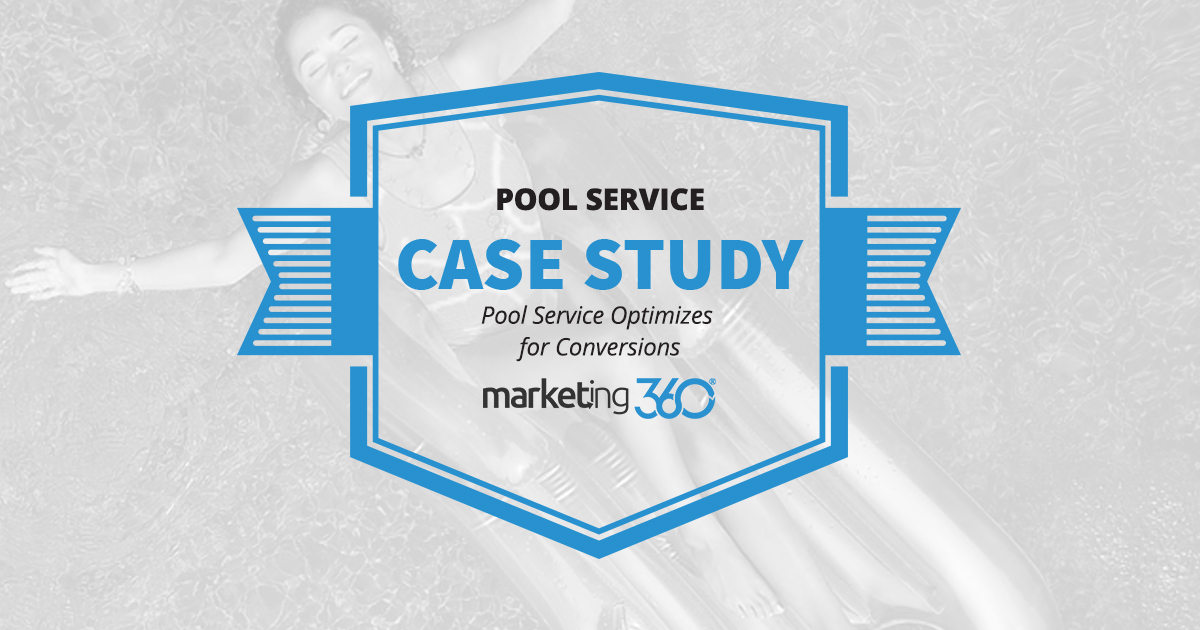 Case Study: Pool Service Optimizes for Conversions - Marketing 360® Blog