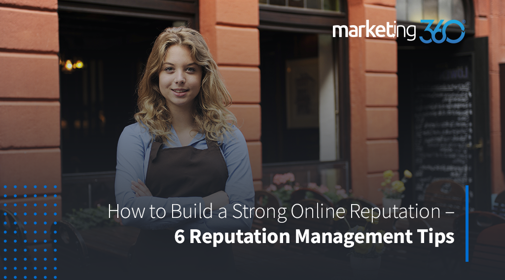 How to Build a Strong Online Reputation - 6 Reputation Management Tips ...