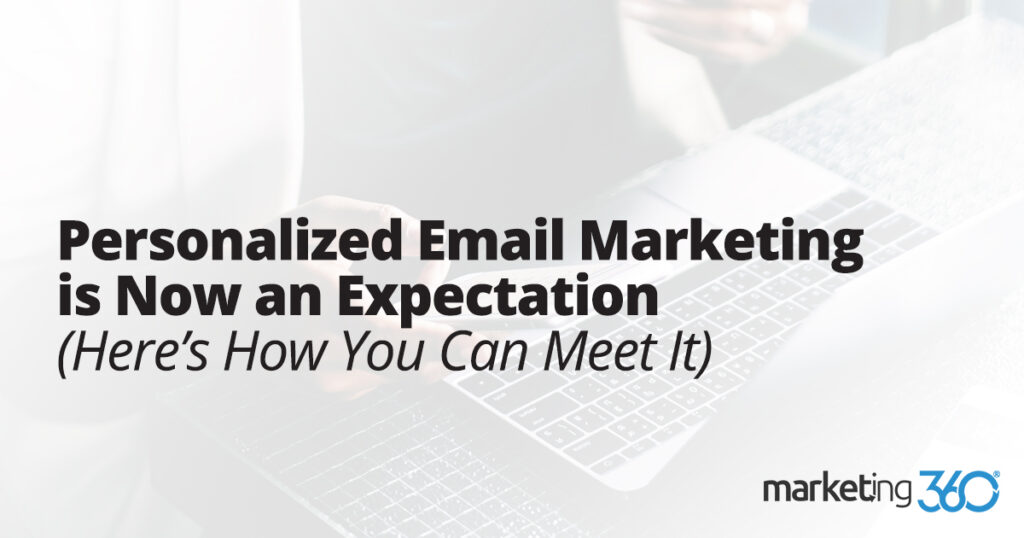 Personalized Email Marketing is Now an Expectation (Here's How You Can ...