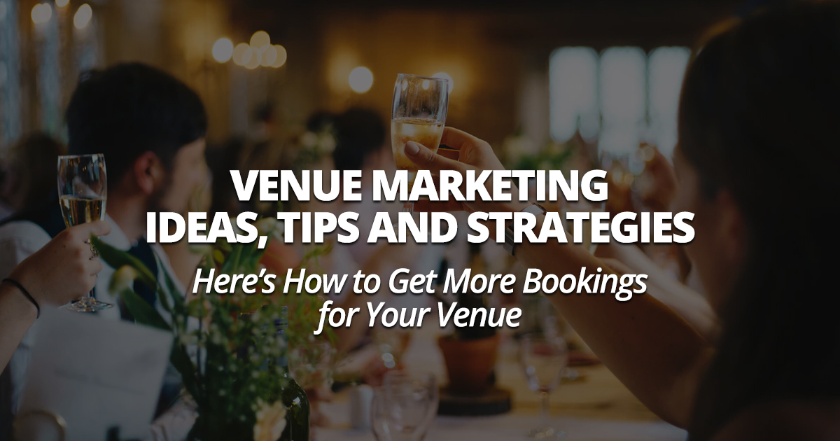 Venue Marketing Ideas, Tips and Strategies - Here's How to Get More ...