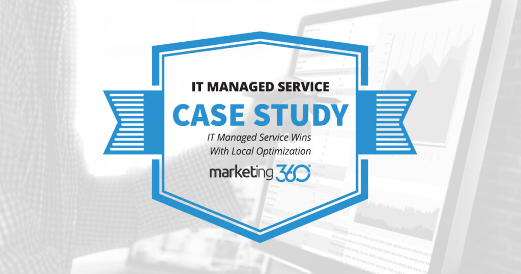 Case Study: IT Managed Service Wins With Local Optimization - Marketing ...