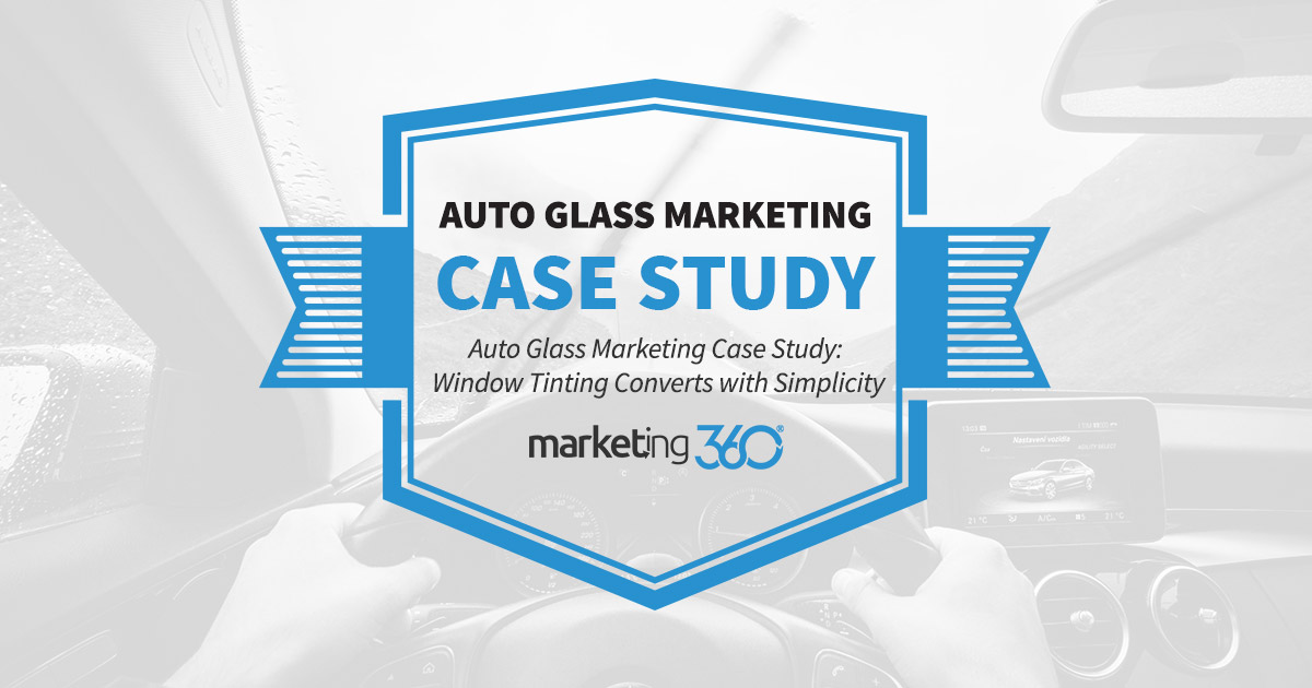 Auto Glass Marketing Case Study: Window Tinting Converts With ...