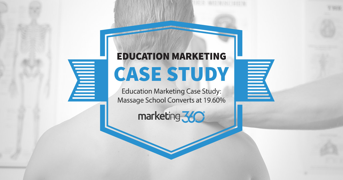 Education Marketing Case Study: Massage Therapy School Converts at 19. ...