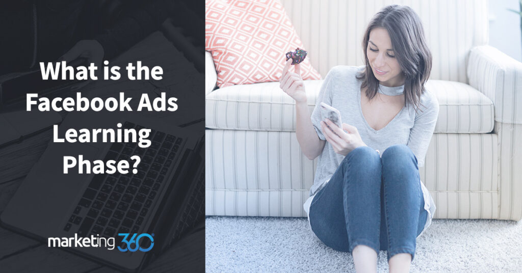 What is the Facebook Ads Learning Phase? - Marketing 360® Blog