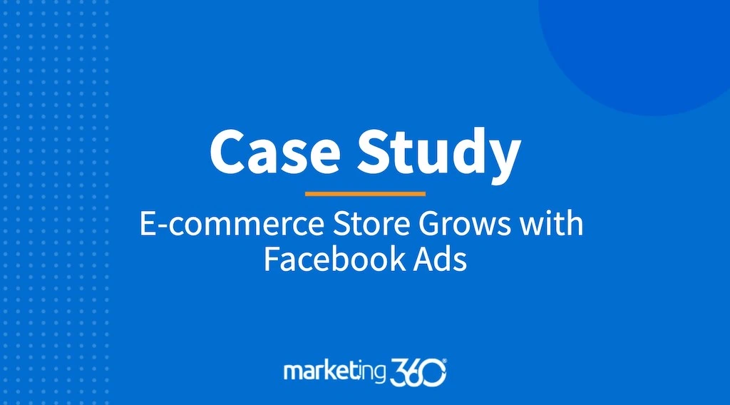 Case Study: E-commerce Store Grows with Facebook Ads