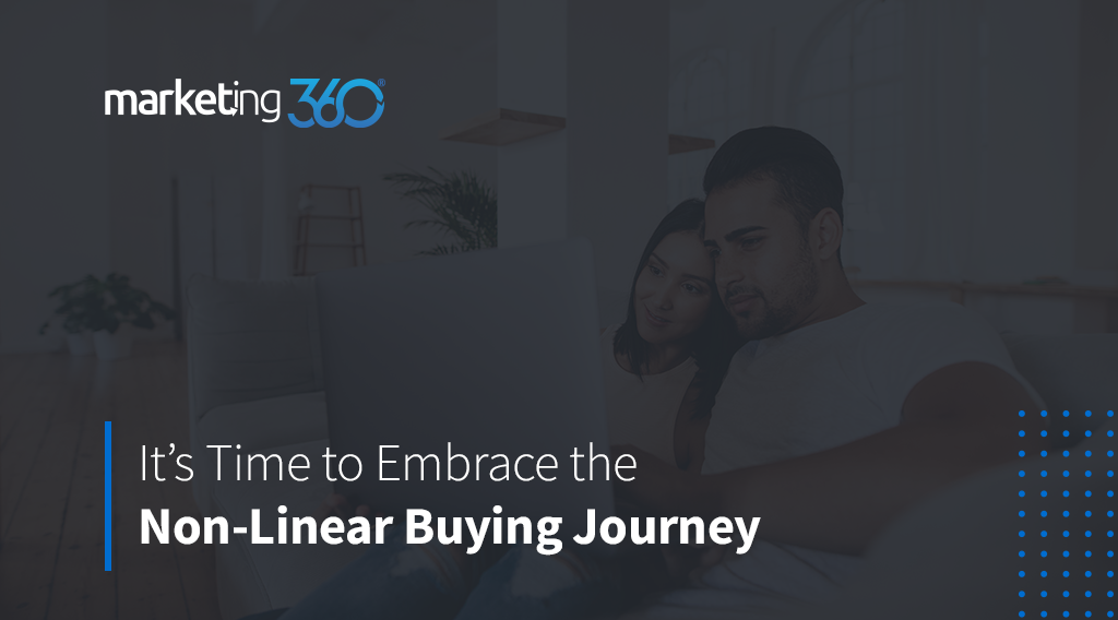 It's Time to Embrace the Non-Linear Buying Journey - Marketing 360® Blog