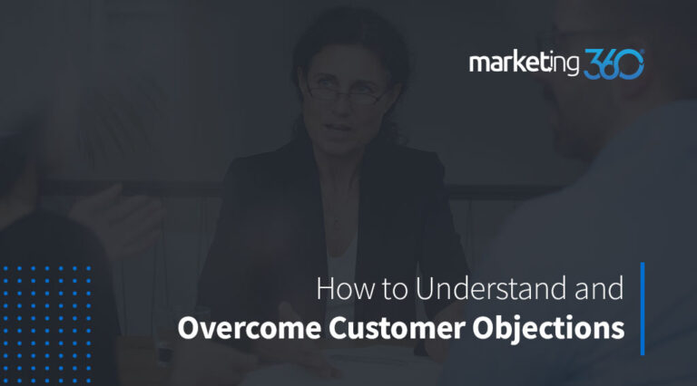 How to Understand and Overcome Customer Objections - Marketing 360® Blog
