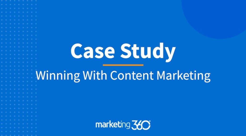 Case Study: Winning With Content Marketing