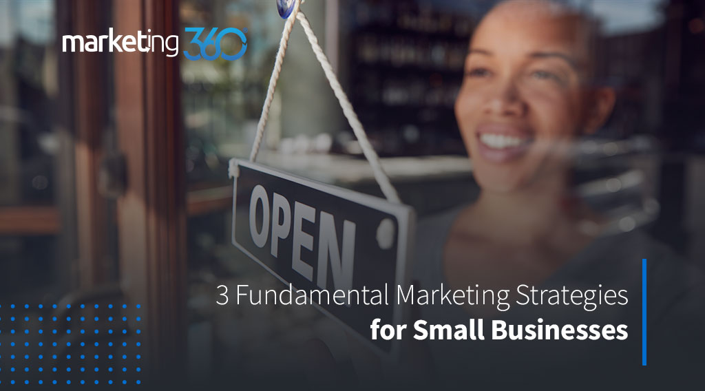 3 Fundamental Marketing Strategies for Small Businesses - Marketing 360 ...