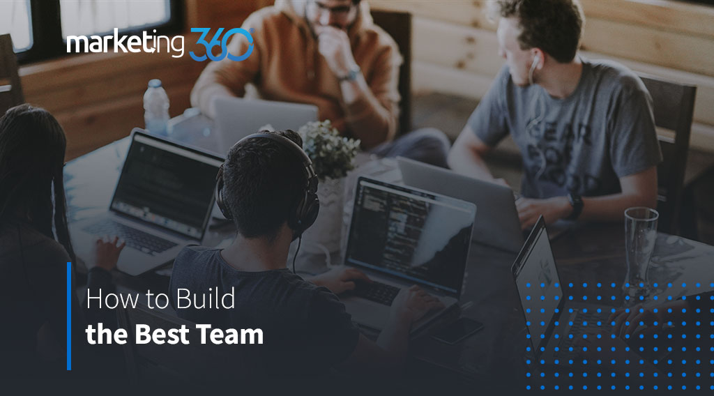 A Small Business’s Guide to Building the Best Team