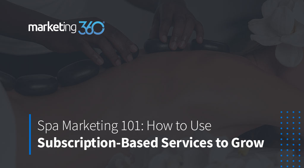 Spa Marketing 101: How to Use Subscription-Based Services to Grow ...