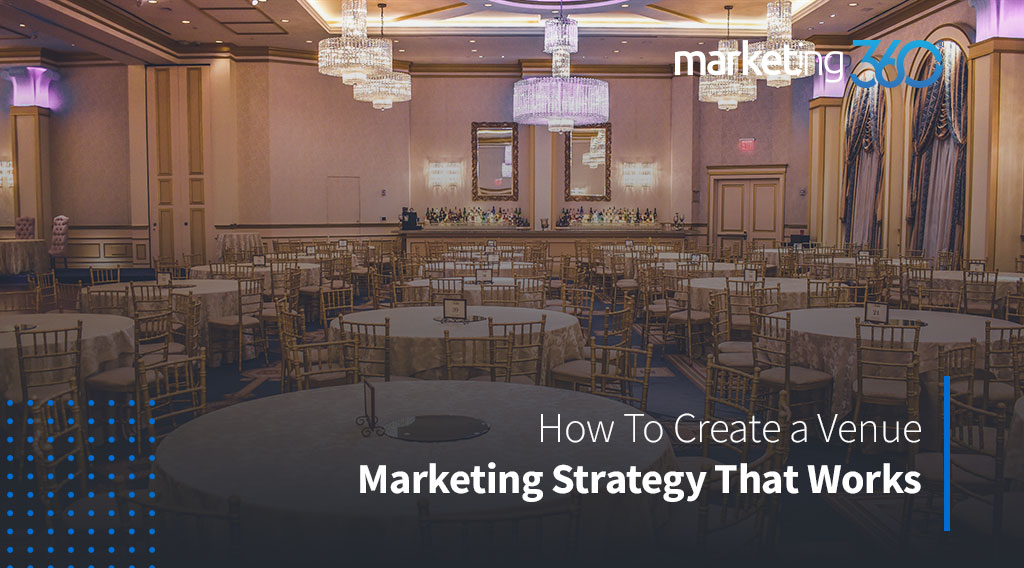 How To Create a Venue Marketing Strategy That Works - Marketing 360® Blog