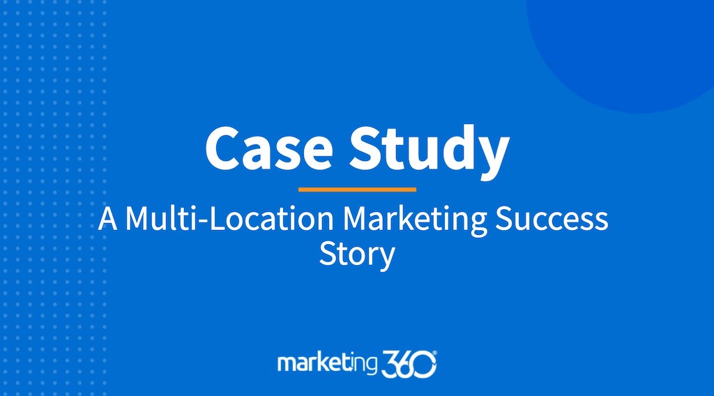 Case Study: A Multi-Location Marketing Success Story