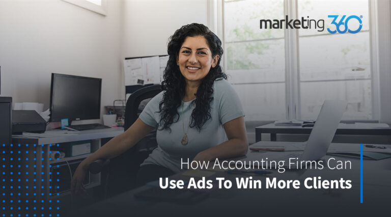 How Accounting Firms Can Use Ads To Win More Clients - Marketing 360® Blog