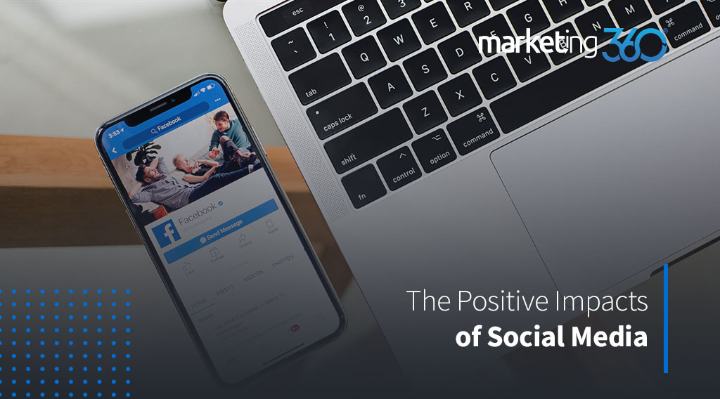 The Positive Impacts of Social Media
