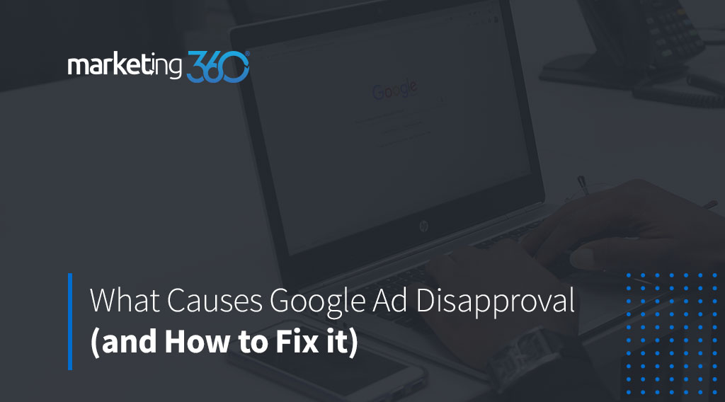 6 Common Reasons Google Ads Are Rejected