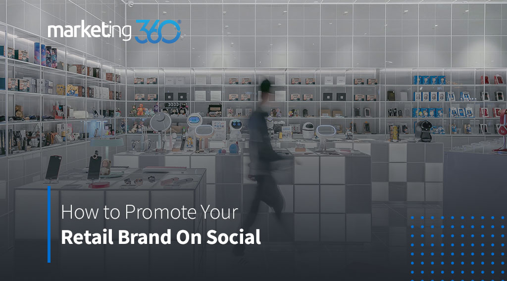 How to Promote Your Retail Brand On Social Media