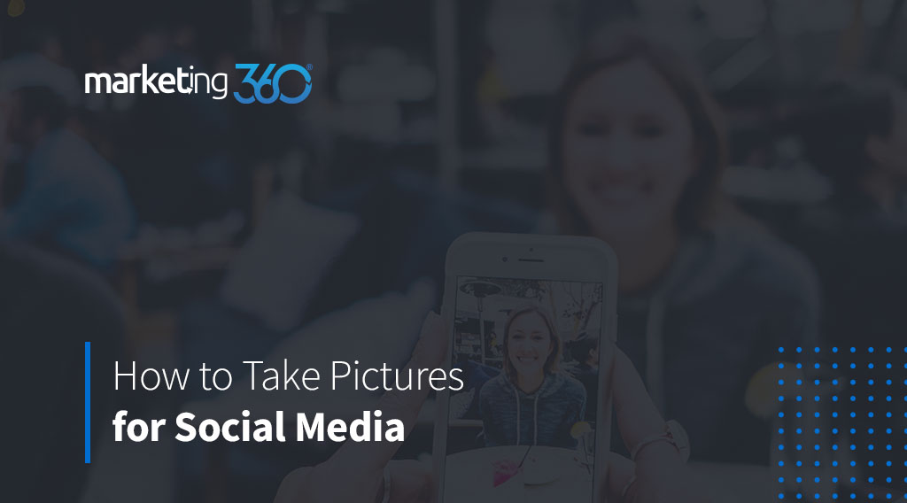 How to Take Pictures for Social Media