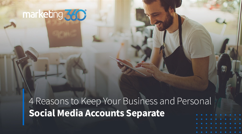 4 Reasons to Separate Your Business and Personal Social Media