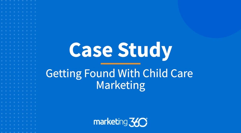 Case Study: Getting Found With Child Care Marketing