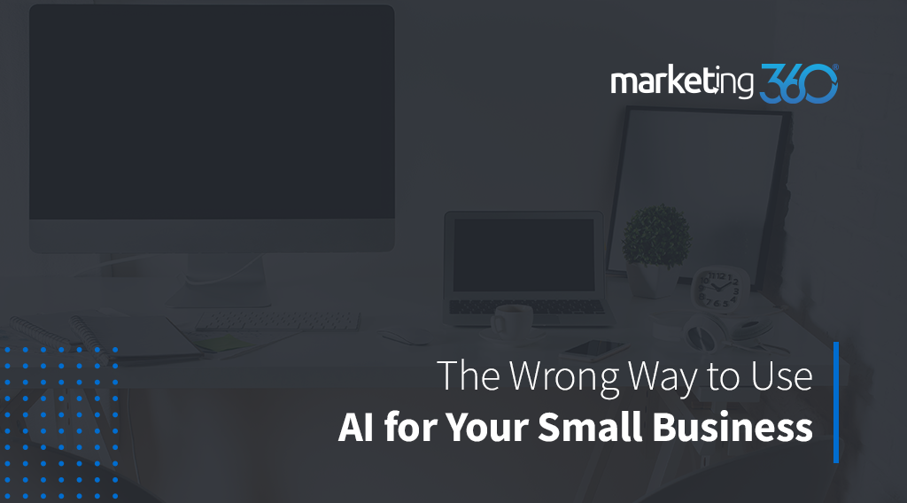 The Wrong Way to Use AI for Your Small Business