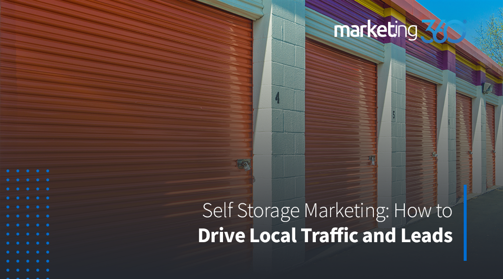 Self Storage Marketing: How to Drive Local Traffic and Leads