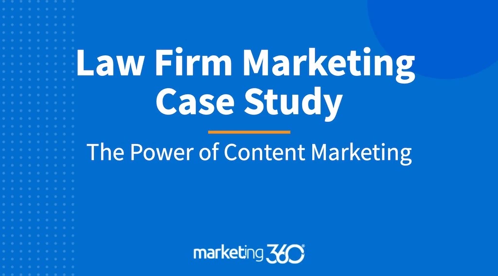 Law Firm Marketing Case Study: The Power of Content Marketing