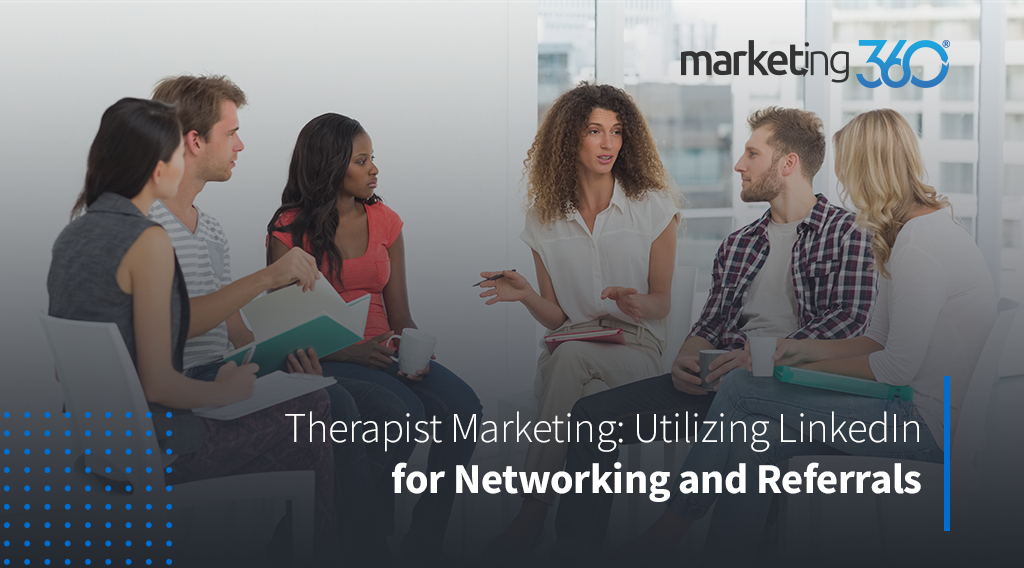 Therapist Marketing on LinkedIn: Networking and Referrals Guide