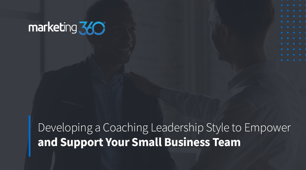 Empower Your Small Business Team with Coaching Leadership