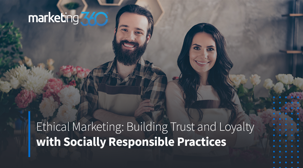 Ethical Marketing Boost Trust Loyalty With Responsible Practices