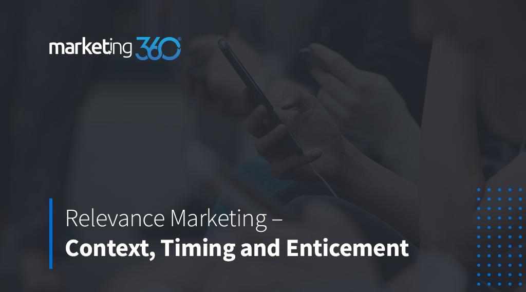 Relevance Marketing: Context, Timing and Enticement