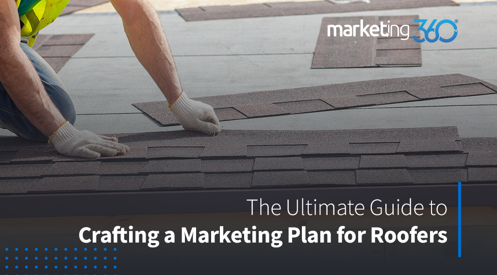 Crafting Effective Roofer Marketing Plans: Your Ultimate Guide