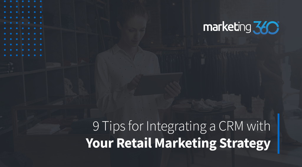 Integrate CRM in Retail Marketing: 9 Tips for Success