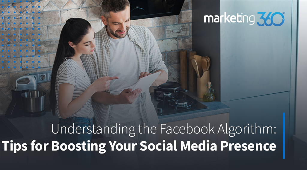 Understanding Facebook's Algorithm: Boost Your Social Presence