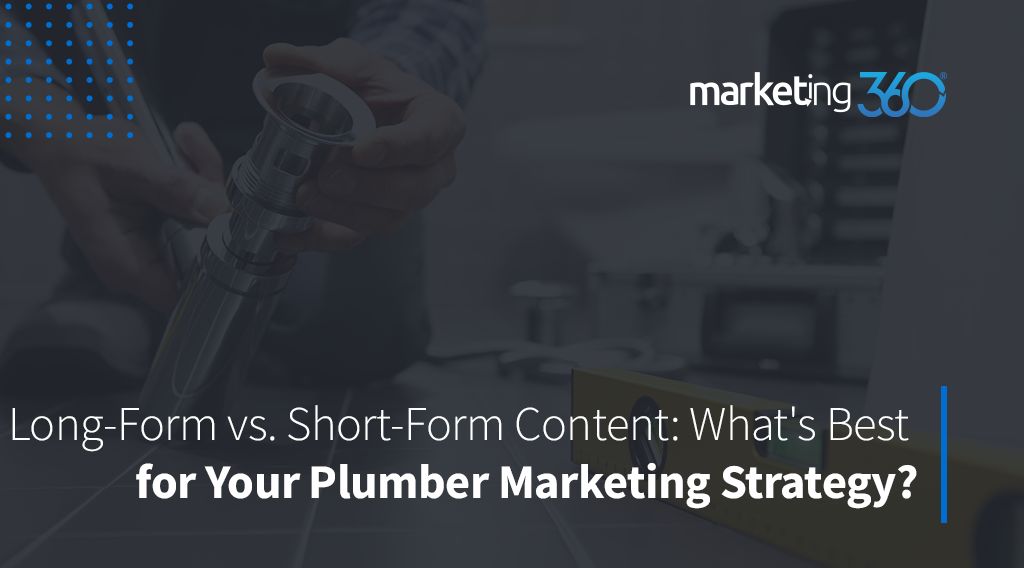 Plumber Marketing: Long-Form vs. Short-Form Content Strategy