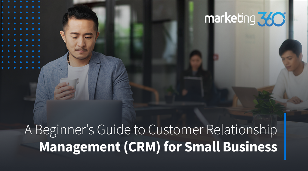 A Beginner's Guide to CRM for Small Businesses