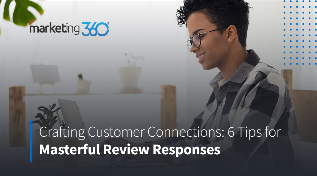 Crafting Customer Connections: 6 Tips for Masterful Review Responses