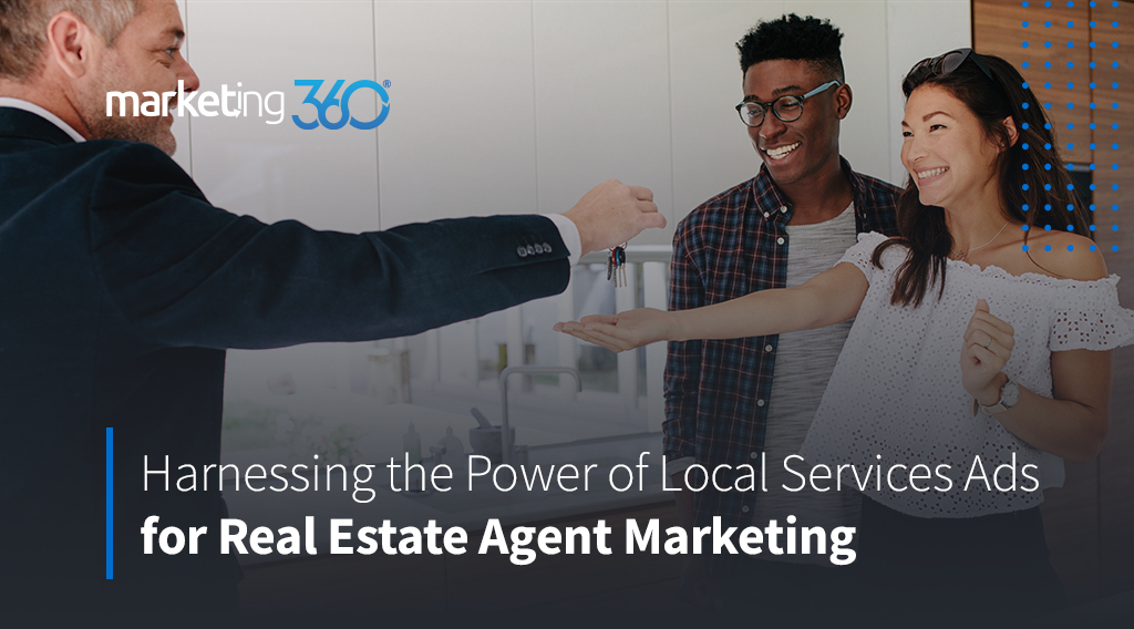 Harnessing the Power of Local Services Ads for Real Estate Agent Marketing