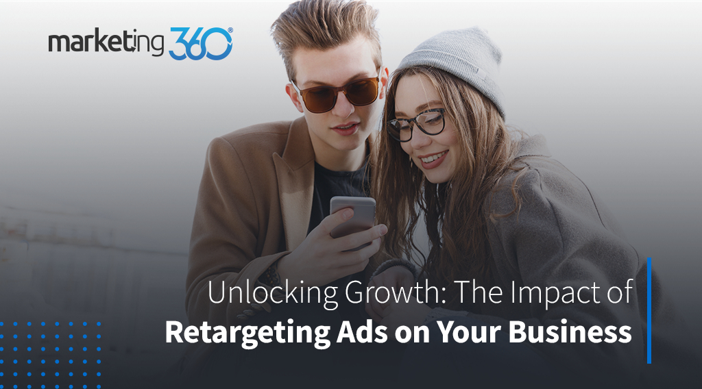 Unlocking Growth: The Impact of Retargeting Ads on Your Business