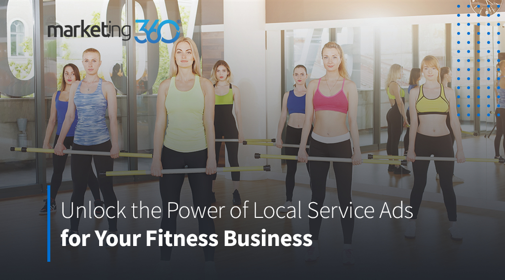 Unlock the Power of Local Service Ads for Your Fitness Business