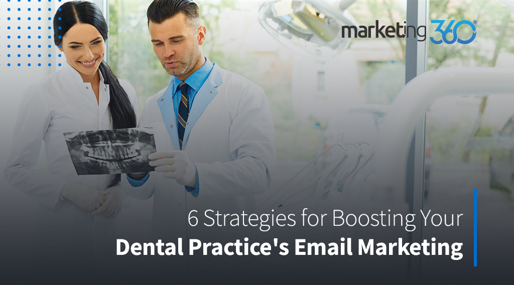 6 Strategies for Boosting Your Dental Practice's Email Marketing