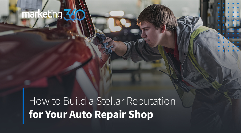 How to Build a Stellar Reputation for Your Auto Repair Shop