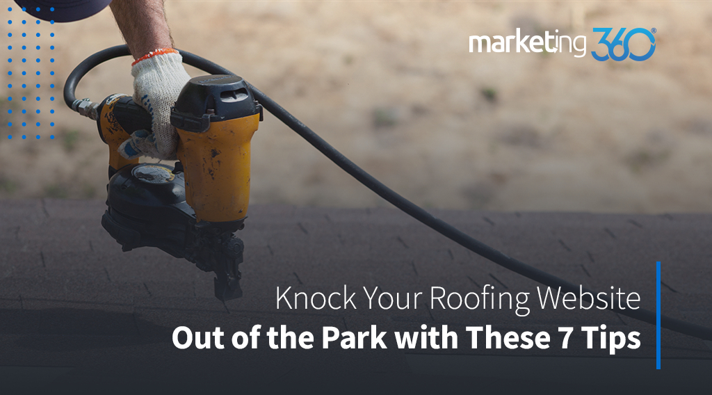 Knock Your Roofing Website Out of the Park with These 7 Tips