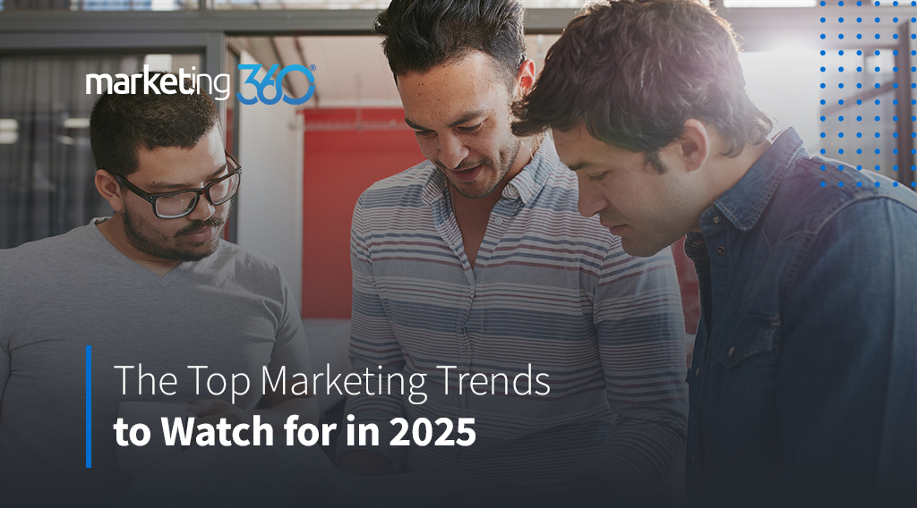The Top Marketing Trends to Watch for in 2025